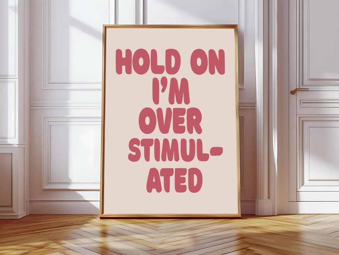 Hold on I'm Overstimulated Art Print, Black Neutral Mental Health Wall ...