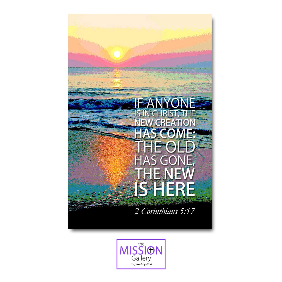 2 CORINTHIANS 5:17, If Anyone is in Christ, the New Creation Has Come ...