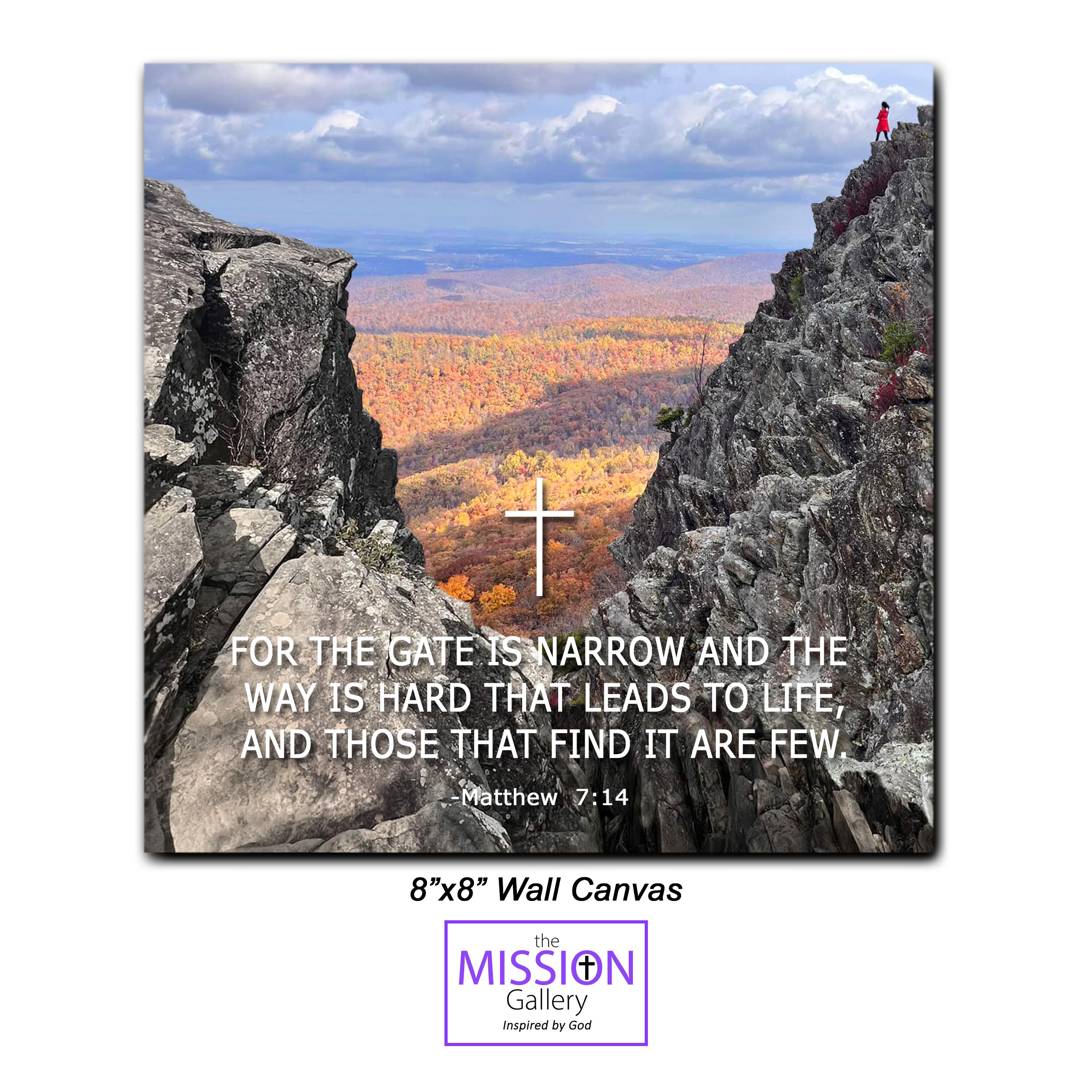 MATTHEW 7:14 for the Gate is Narrow and the Way is Hard That Leads to ...