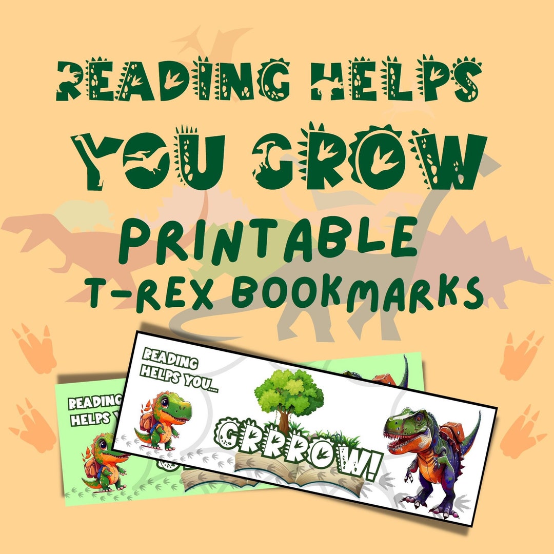 Dinosaur Printable Bookmarks Featuring T-rex. Reading Helps You Grrrrow ...