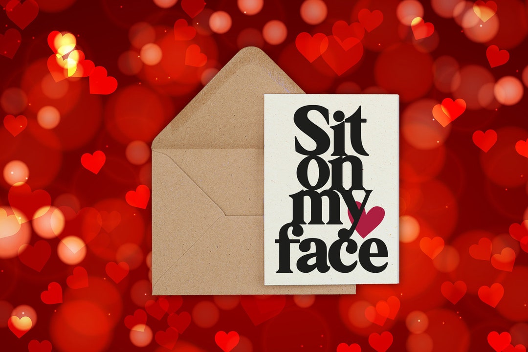 Sit on My Face Funny/rude Love Anniversary Valentines Card - Etsy