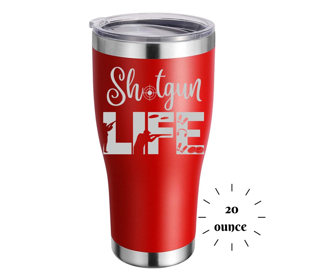 Tumbler SHOTGUN Life | ENGRAVED Insulated Tumbler 20 Oz | Travel Mug ...