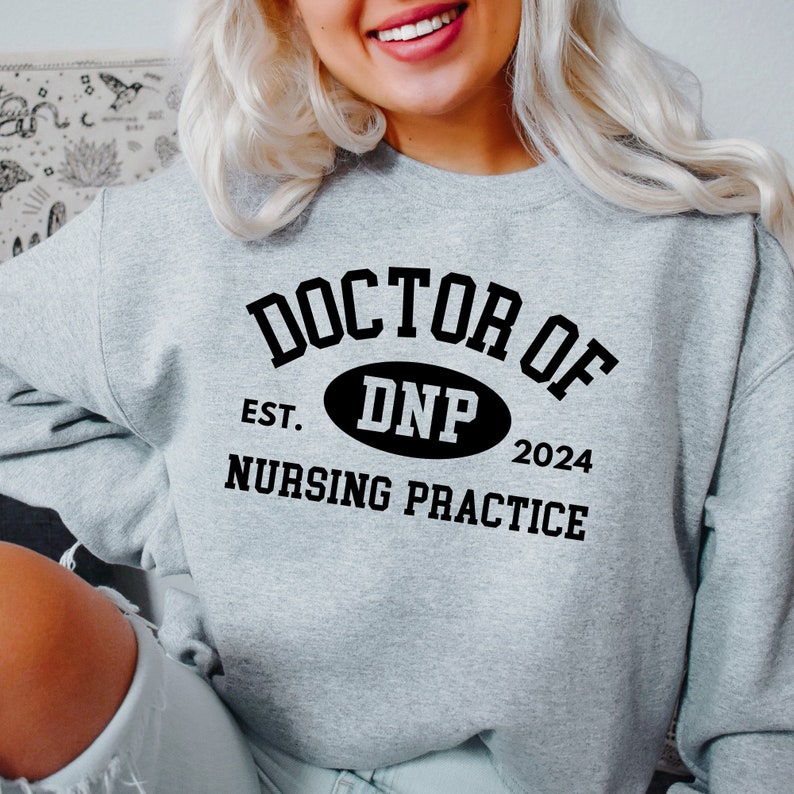 Personalized DNP Graduation Gift, Custom Doctor of Nursing Practice Sweatshirt, Future Nurse Dr ...