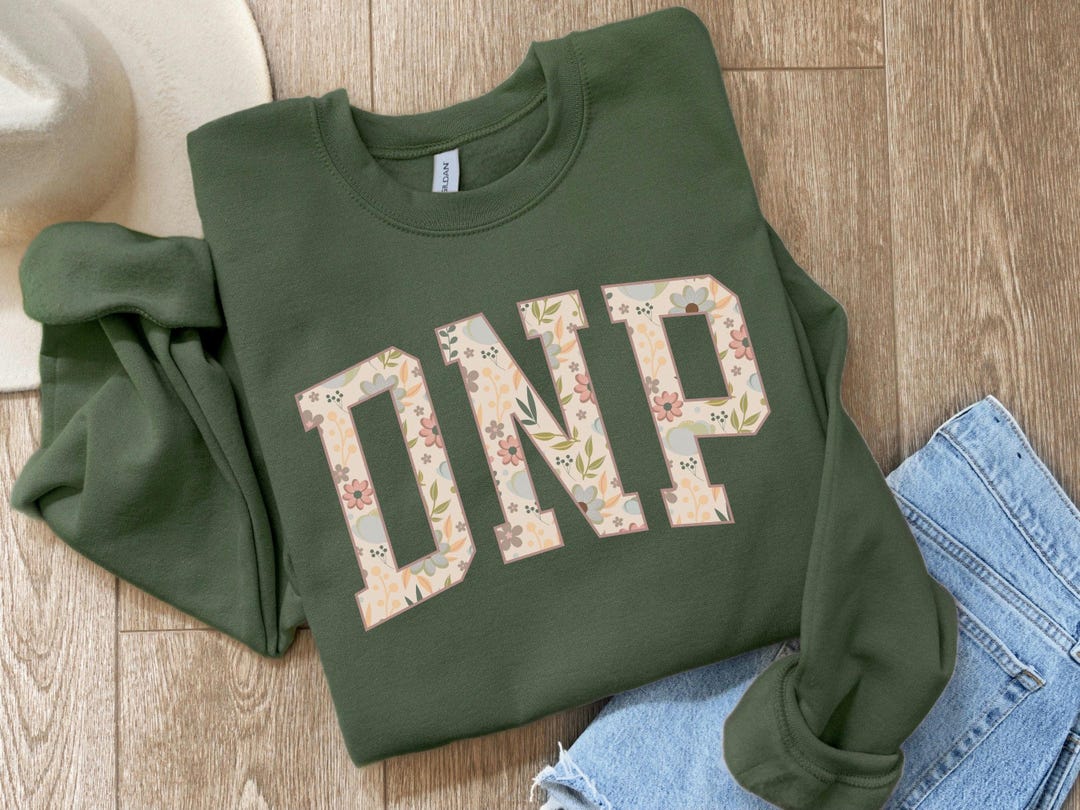 DNP Graduation Gift, Floral Doctor of Nursing Practice Sweatshirt ...