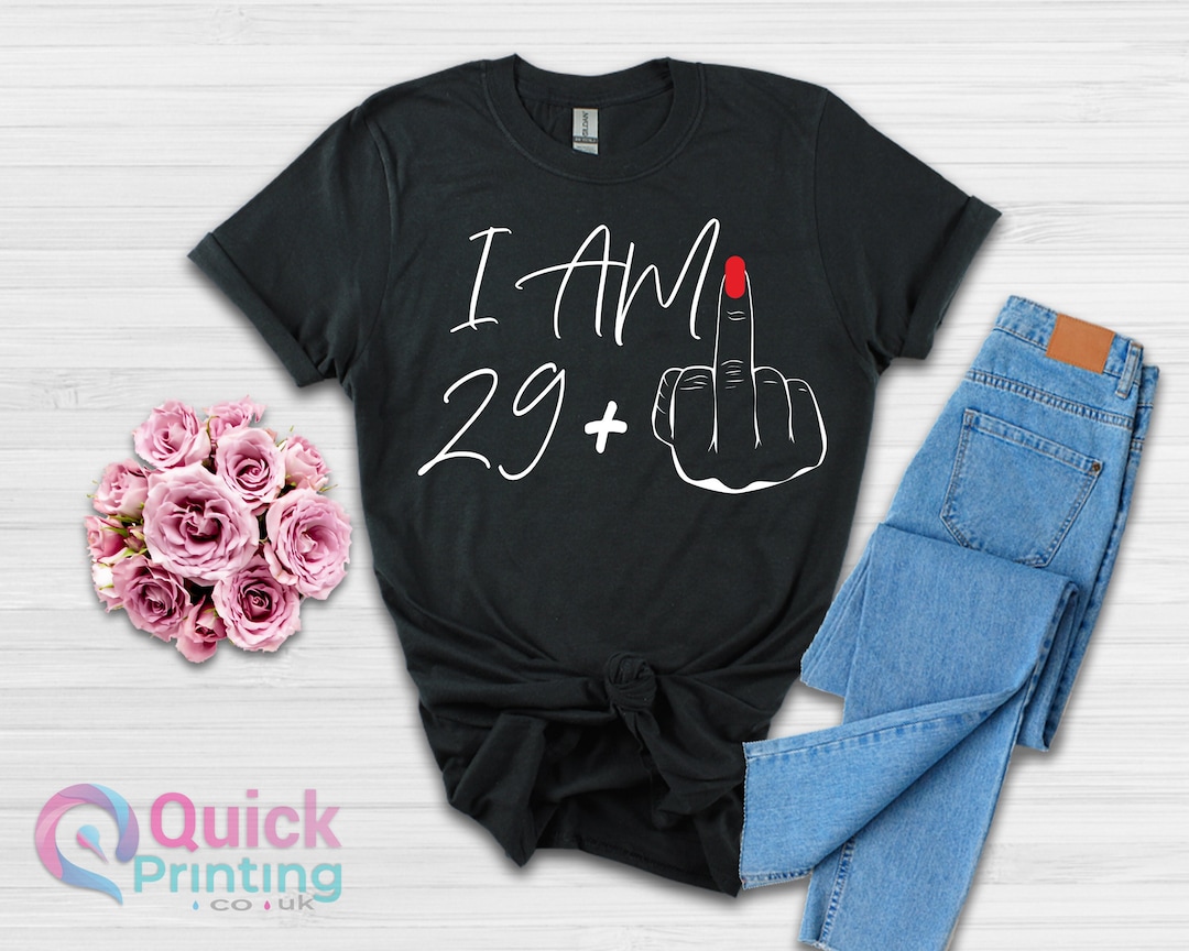 I Am 29+ Middle Finger T-shirt, Ladies 30th Birthday Shirt, Party T ...