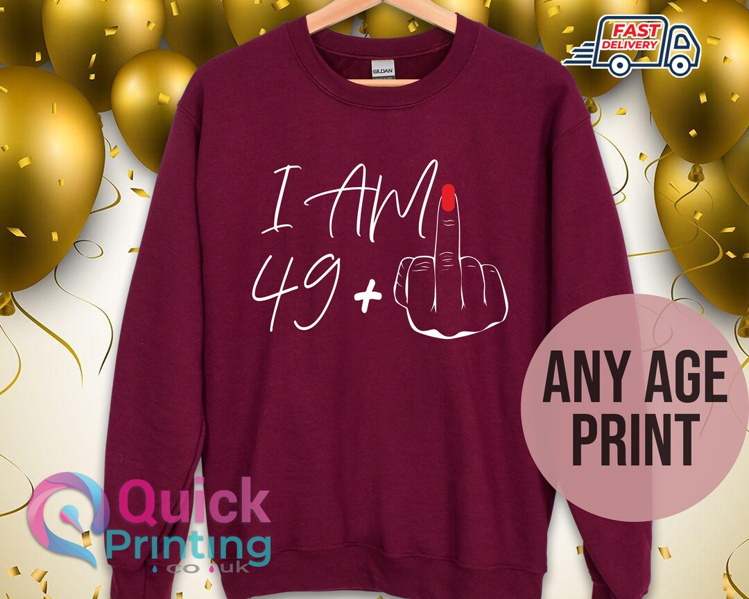 I Am 49 Middle Finger Sweatshirt, Happy Birthday Top, 50th Birthday ...