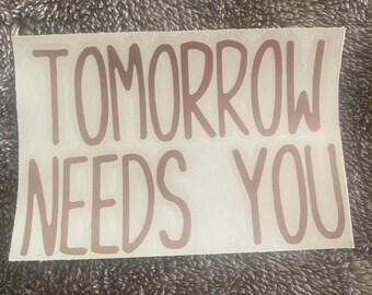 Tomorrow Needs You Sticker - Etsy