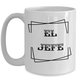 El Jefe Coffee Cup. Taza En Espanol Para El Jefe O Supervisor De ...