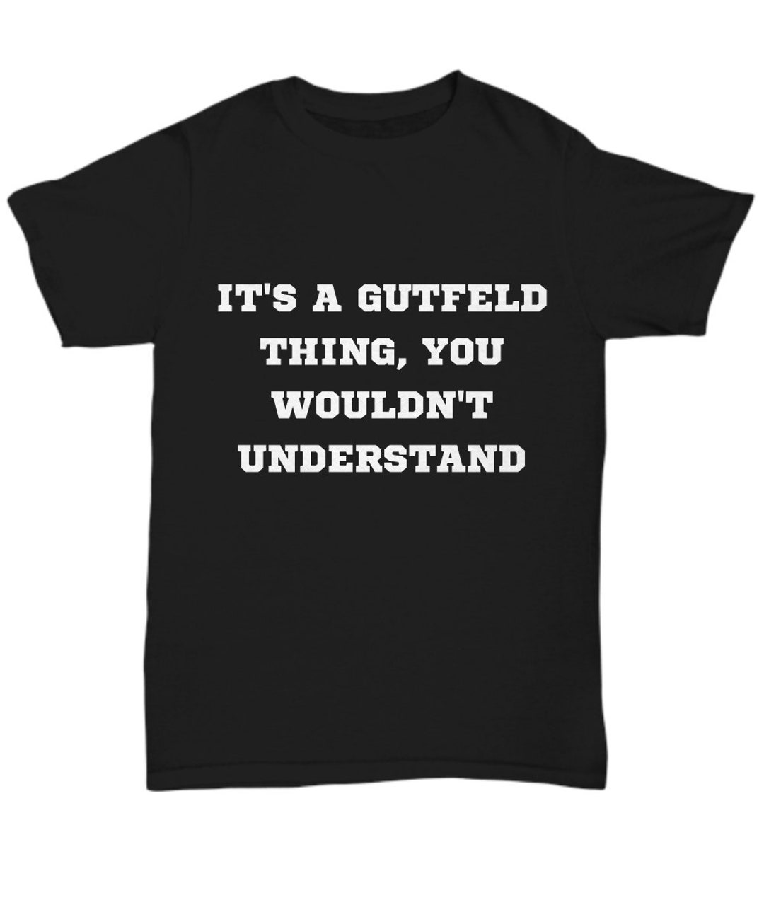 Greg Gutfeld Shirt, Funny Tshirt You Wouldn't Understand for Gutfeld ...