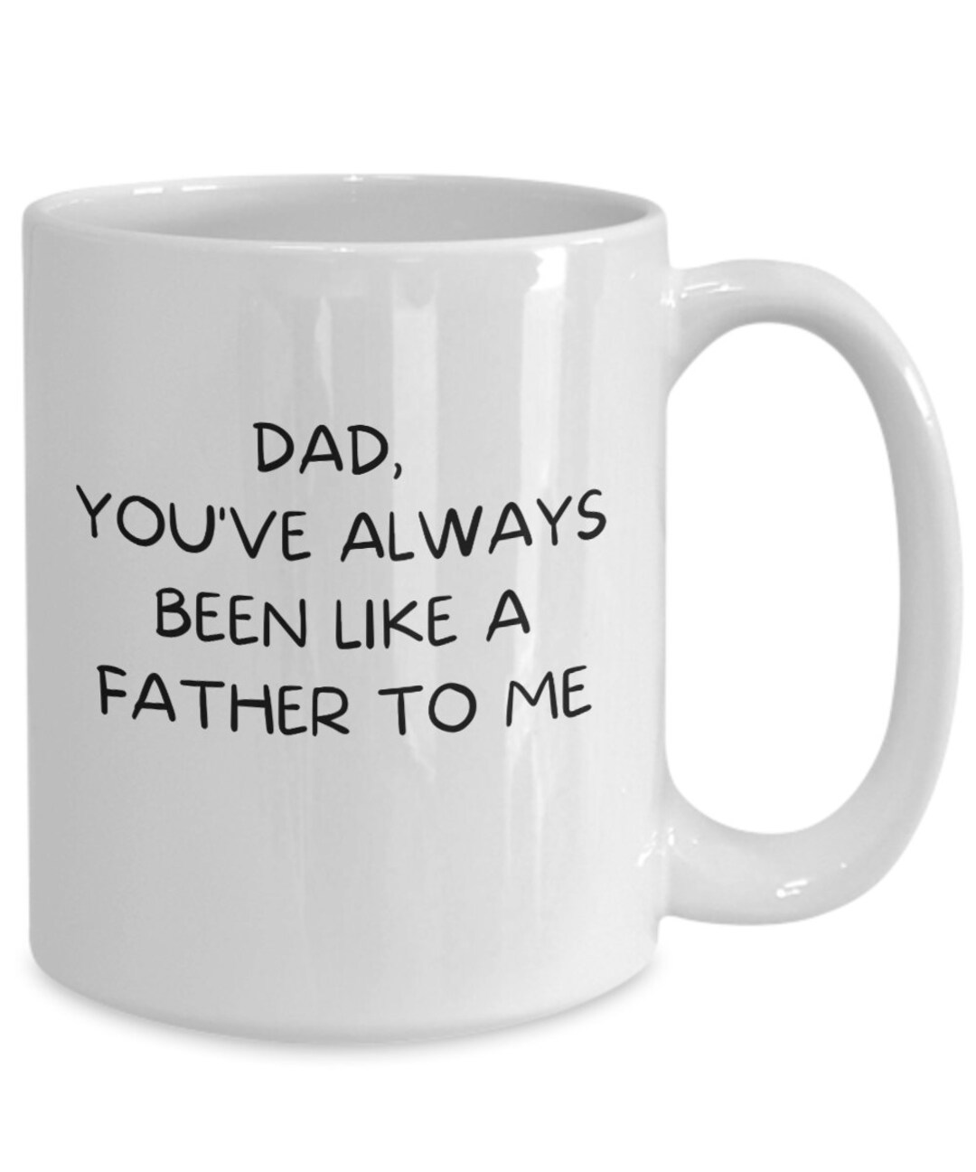 Dad, You've Always Been Like A Father to Me. Funny Coffee Cup for Dad ...