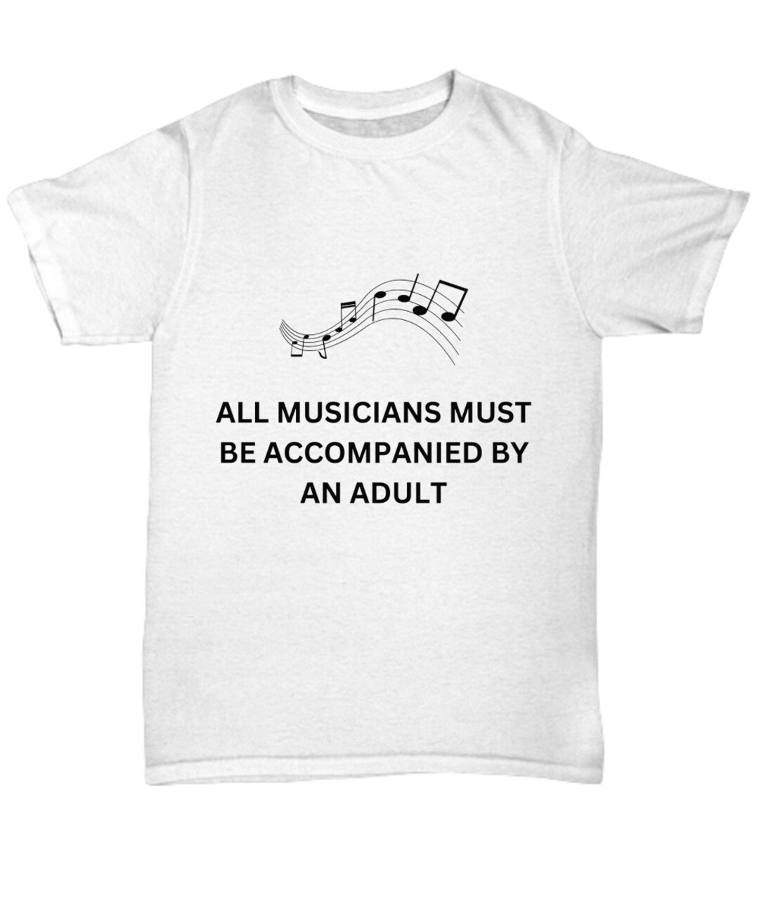 T-shirts for Musicians. All Musicians Must Be Accompanied by an Adult ...