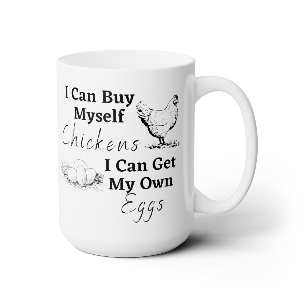 I Can Buy My Own Chickens Mug, Crazy Chicken Lady Mug, Chicken Lady Mug ...