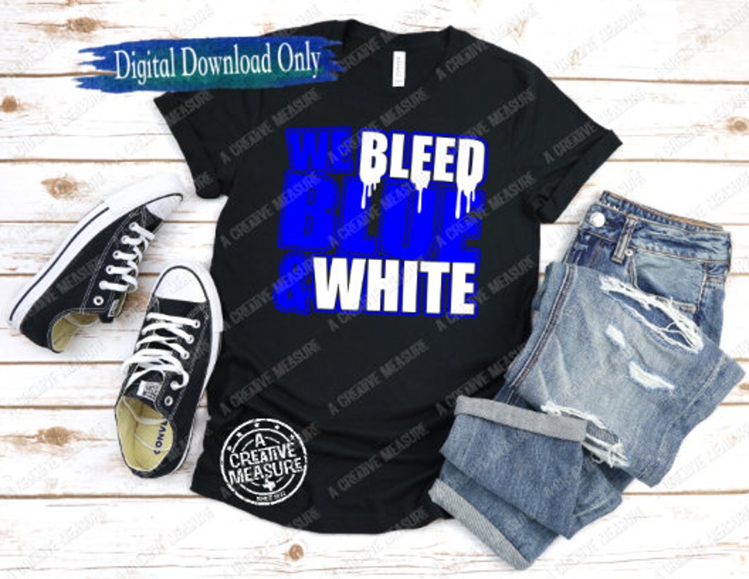 We Bleed Blue and White - School Pride - PNG and SVG - Team Colors ...