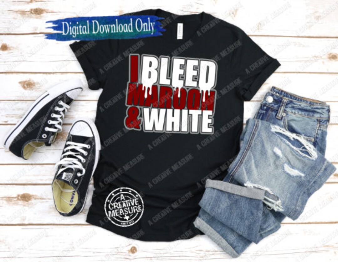 I Bleed Maroon and White Svg / Maroon and White Svg / Maroon and White ...