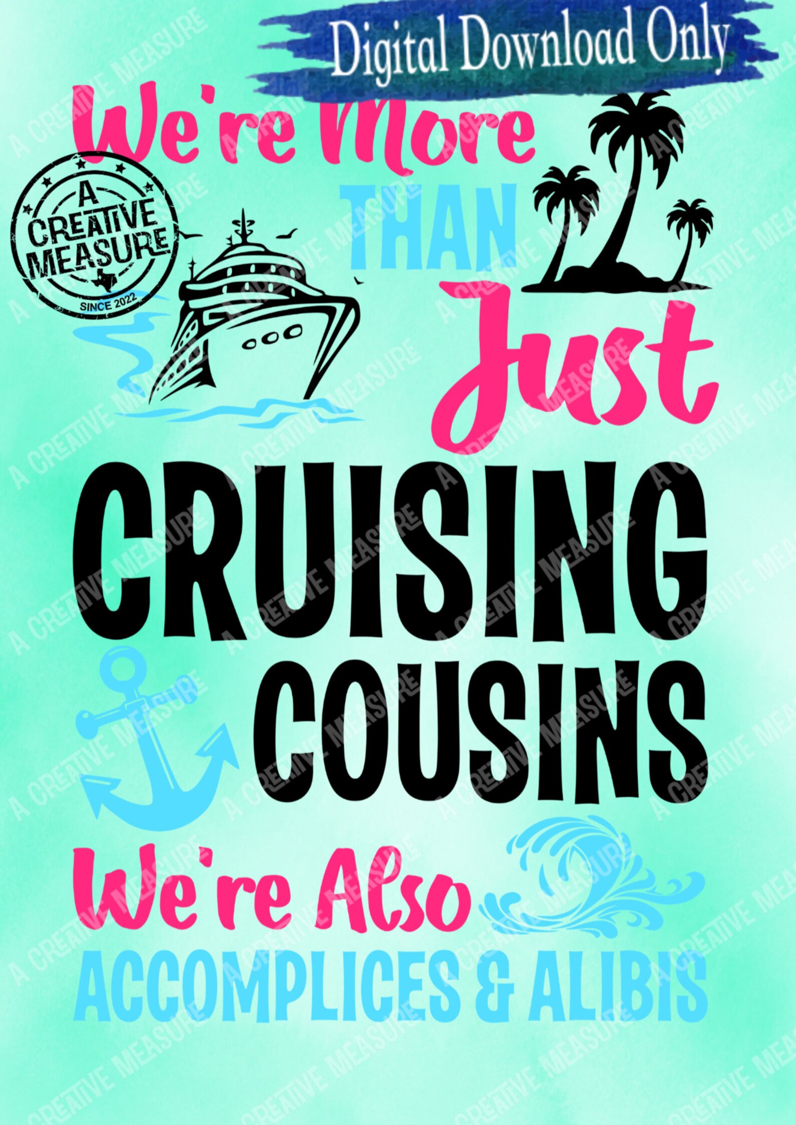 We're More Than Just Cruising Cousins We're Also Accomplices and Alibis ...