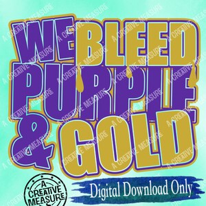 We Bleed Purple and Gold Svg - School Pride - School Team Colors ...