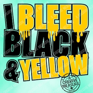I Bleed Black and Yellow / Black and Yellow / School Pride / Team ...