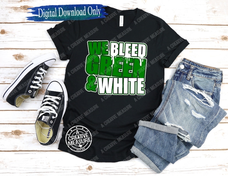 We Bleed Green and White - SVG - PNG - School Pride - School Team ...