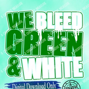 We Bleed Green and White - SVG - PNG - School Pride - School Team ...