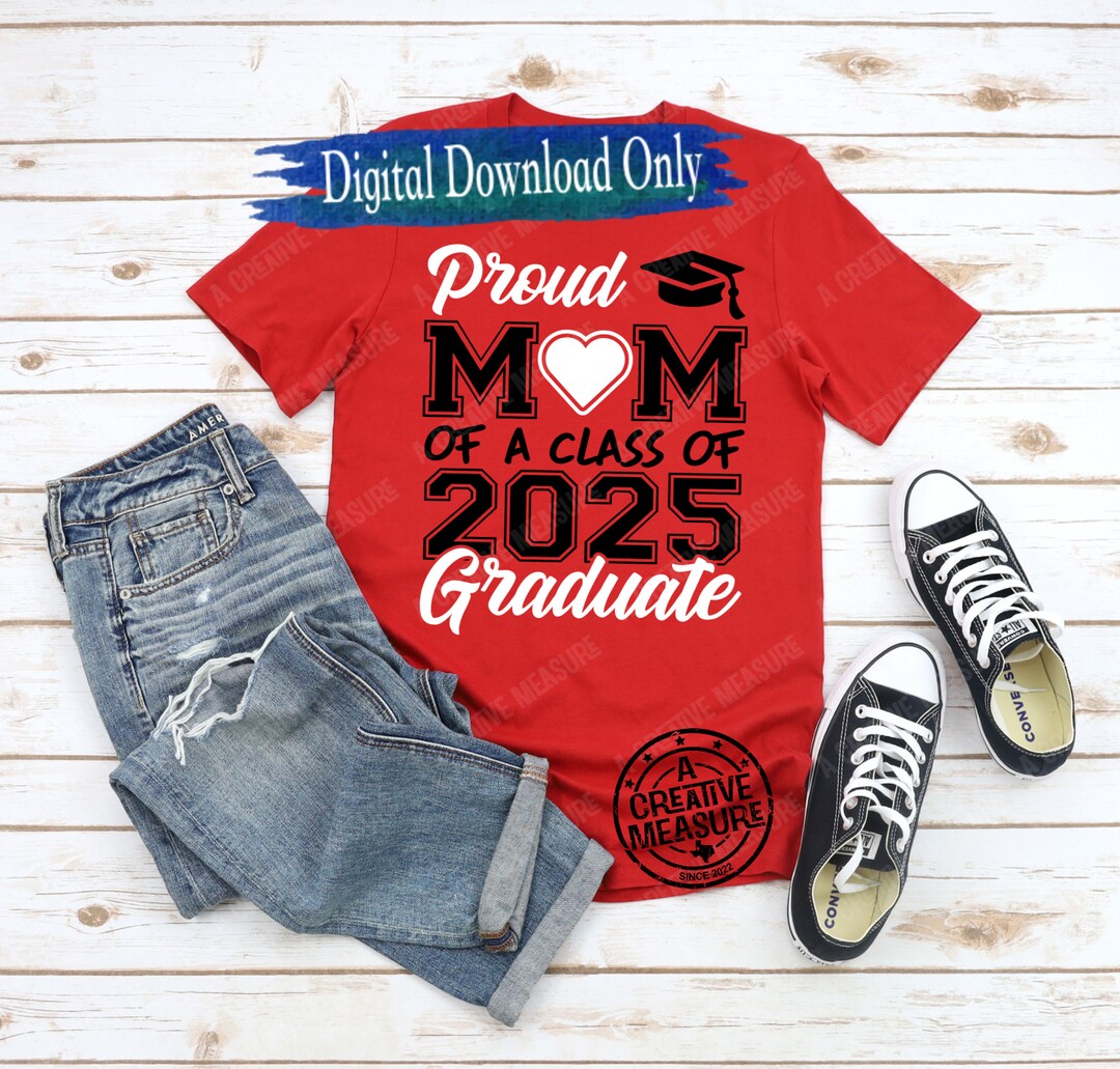 Proud Mom of A Class of 2025 Graduate - Class of 2025 - Graduation ...