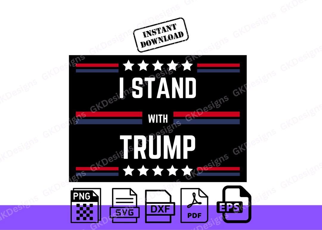 I Stand With Trump Svg, Png, Shirt Design, Eps, Pdf, Dxf, Cricut Files ...