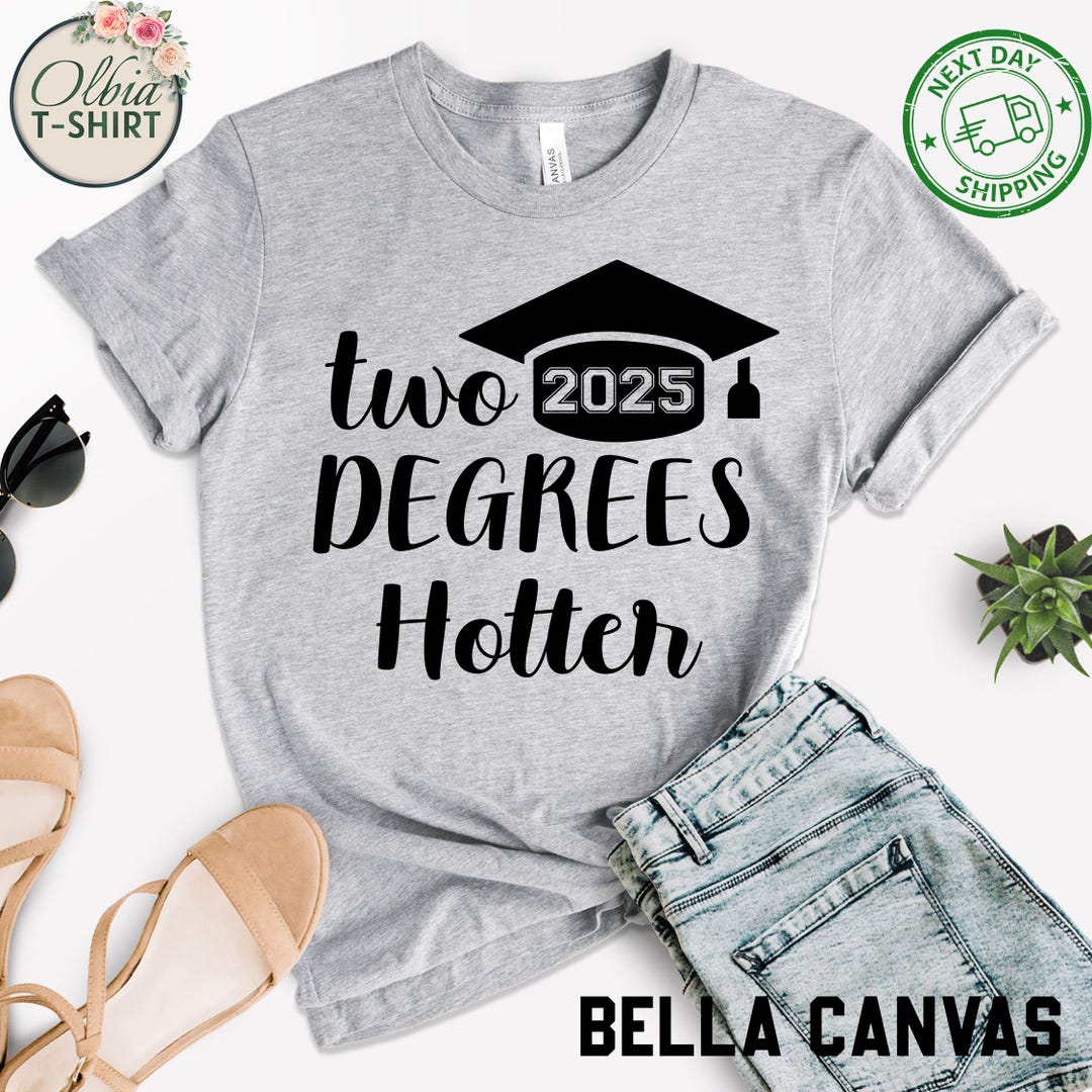 Two Degrees Hotter Graduation T-shirt, College Graduate School Gift - Etsy