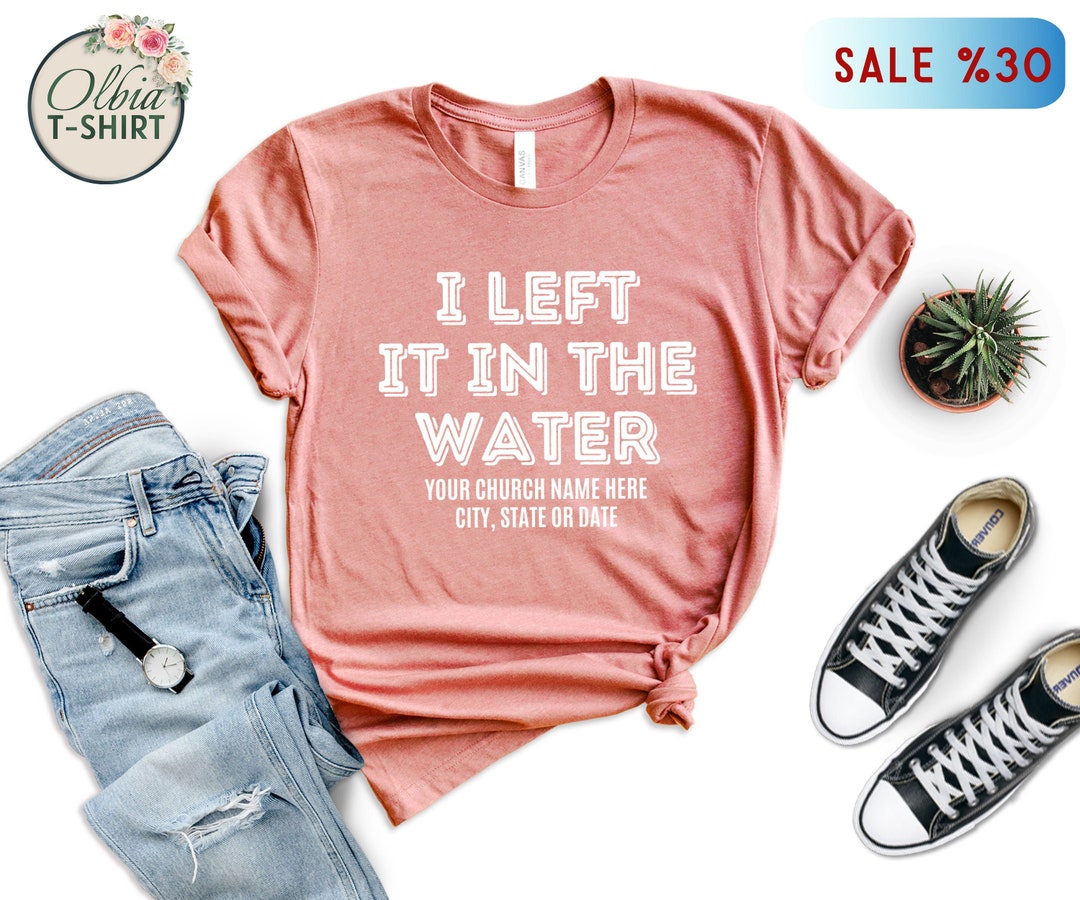 I Left It in the Water T-shirt, Personalized Christian Shirt, Custom ...
