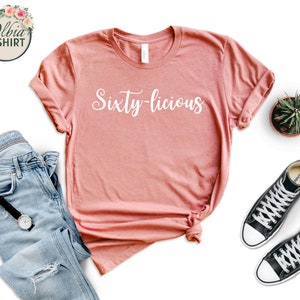 Sixty-licious Shirt, Celebrating My 60th Birthday Shirt, 60th Birthday ...