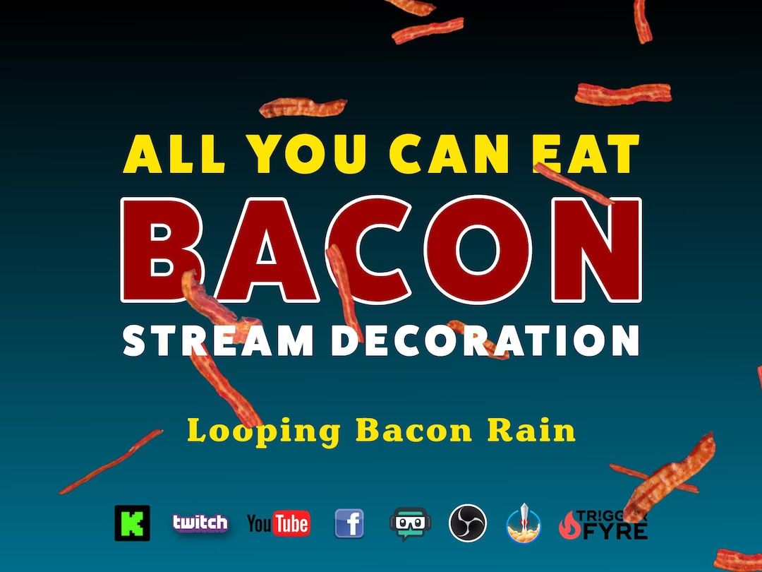 All You Can Eat Bacon Stream Decoration - Looping Bacon Rain Animated ...