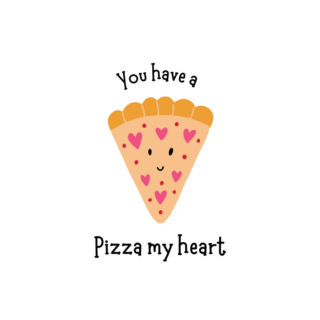 You Have a Pizza My Heart Png | Valentines Png | Valentines Gifts - Etsy