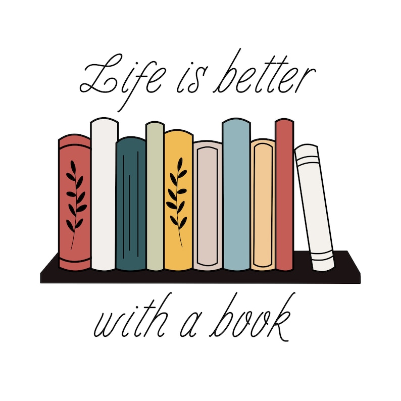 Life is Better With a Book, Book Lovers Design PNG - Etsy