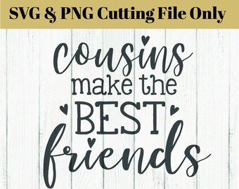 Cousins Make the Best Friends Instant Digital Download Svg, Png, Dxf, and Eps Files Included - Etsy