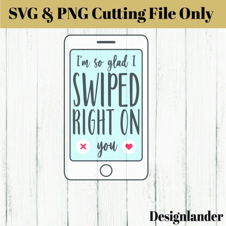 I'm so Glad I Swiped Right SVG & PNG - Etsy