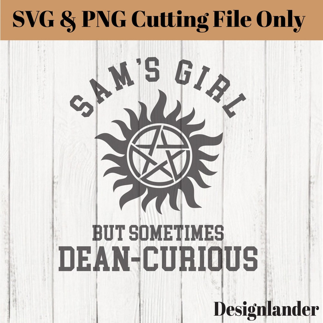 Sam's Girl but Sometimes Dean-curious SVG & PNG - Etsy