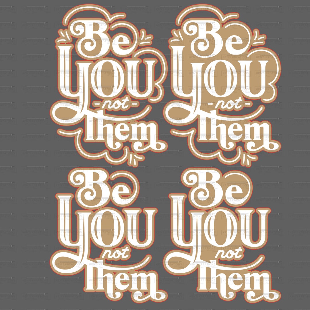 Be You, Not Them SVG & PNG File , DIY, Glowforge, Laser File .15 Offset ...