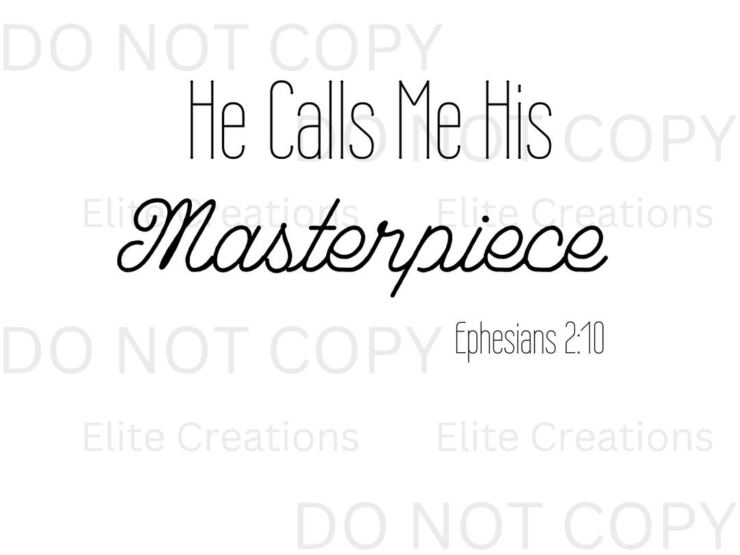 He Calls Me His Masterpiece PNG, PNG/JPG Digital Download, Christian ...
