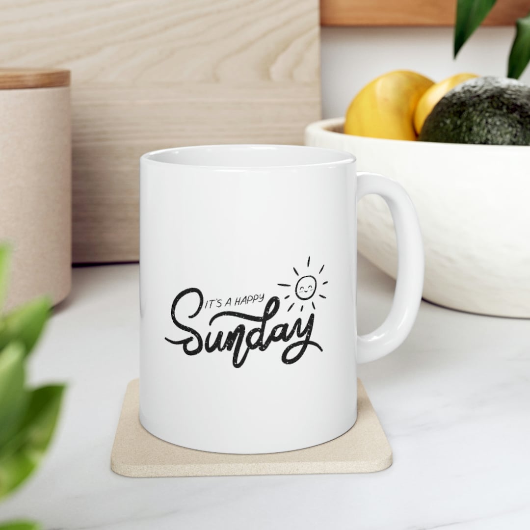 It's A Happy Sunday Mug, Days of the Week Coffee Mug, Sunday Coffee Mug ...