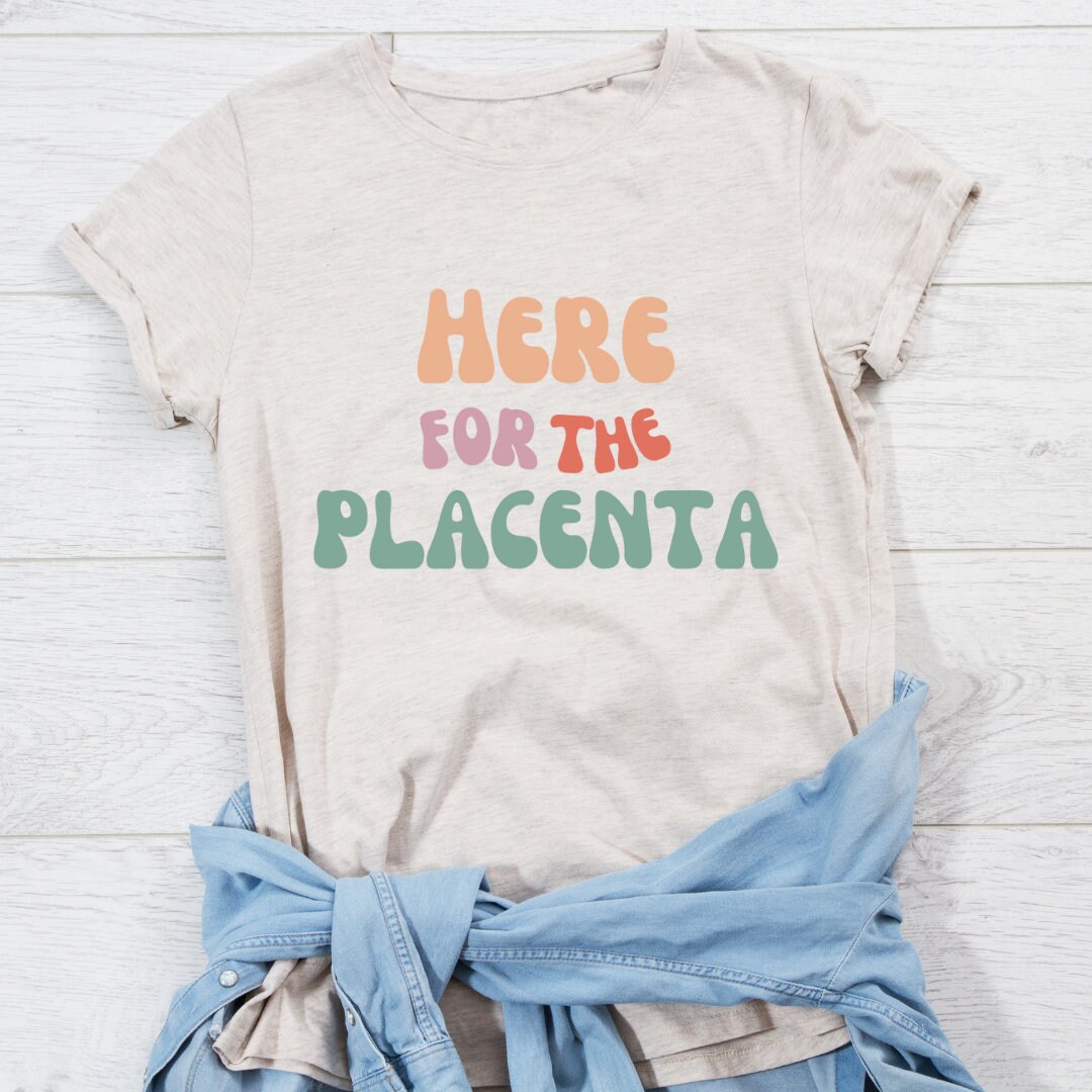 Here for the Placenta SVG Placenta Encapsulation Specialist Tee Shirt ...