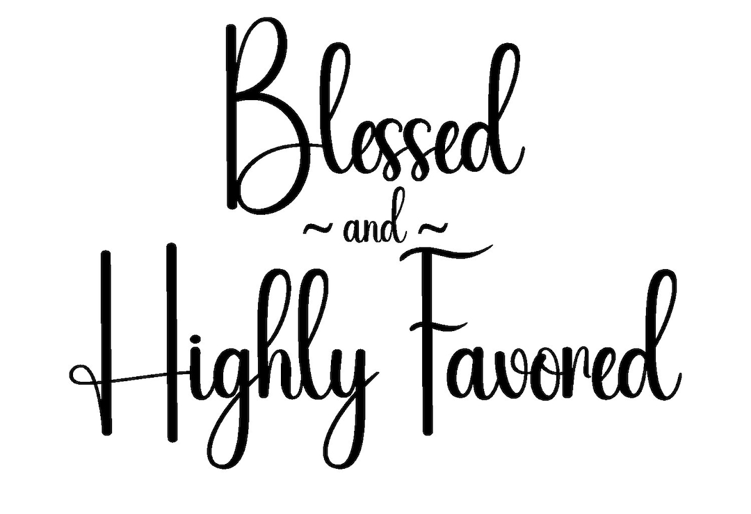 Blessed and Highly Favored Svg, Blessed Svg, Christian Shirt Svg, Men ...
