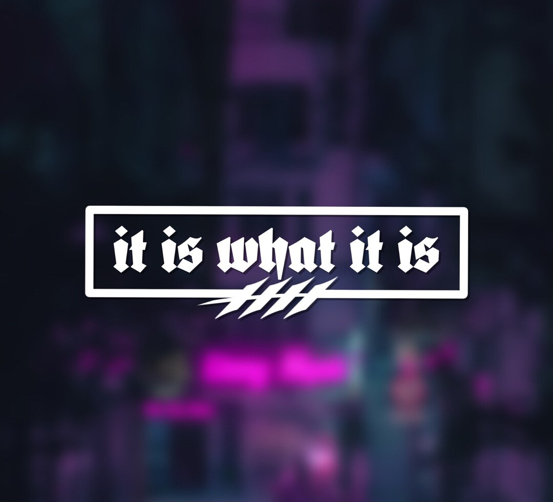 Vinyl Decal 'it is What It Is'. Sticker for Cars // Trucks // Vehicles ...