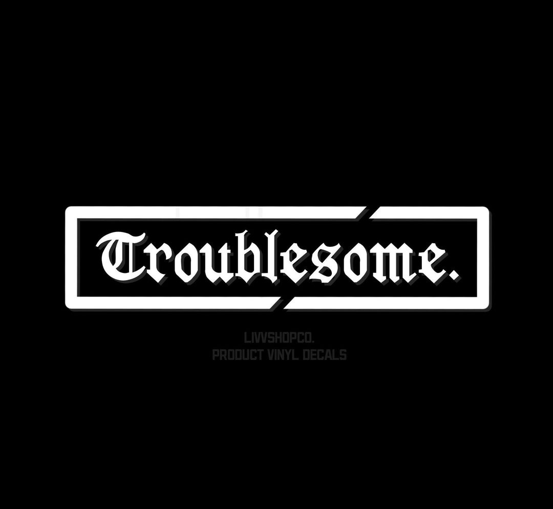 Vinyl Decal 'troublesome' Die-cut Sticker. Motorcycle Sticker, Car ...