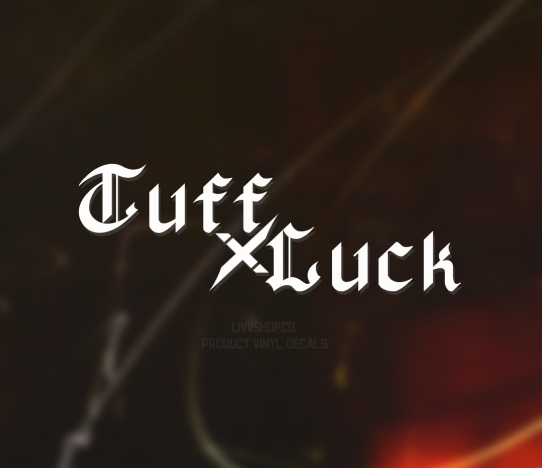 Vinyl Decal 'tuff Luck'. Car Decal for Drift Car // Motorsports Decal ...