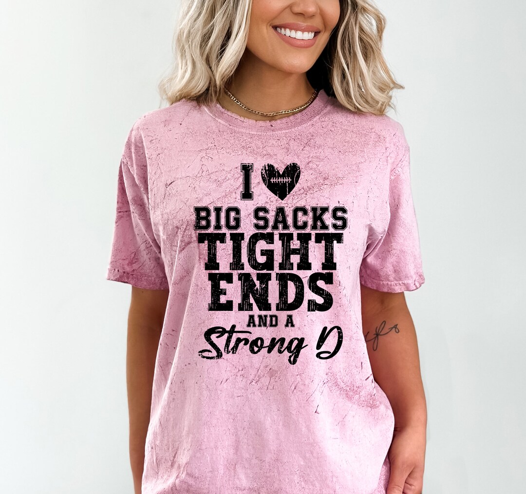 I Love Big Sacks Tight Ends and A Strong D Screen Print Transfer, Ready ...