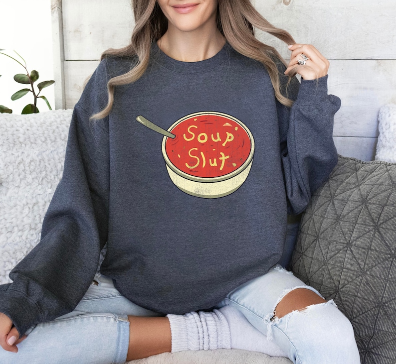 Soup Slut Shirt Sarcastic Slut T Shirt Funny Meme Shirt Etsy