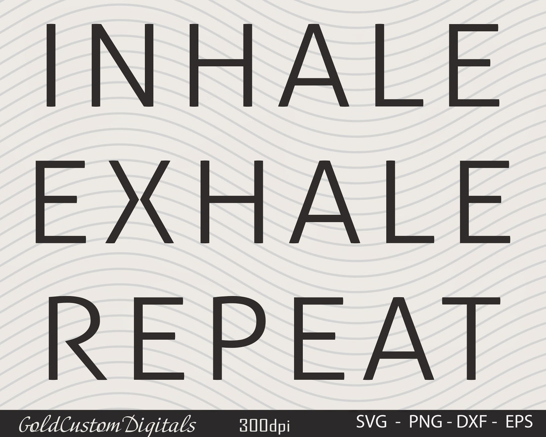Inhale Exhale Svg, Relax Svg, Positive Svg, Yoga Svg, Inspirational Svg ...