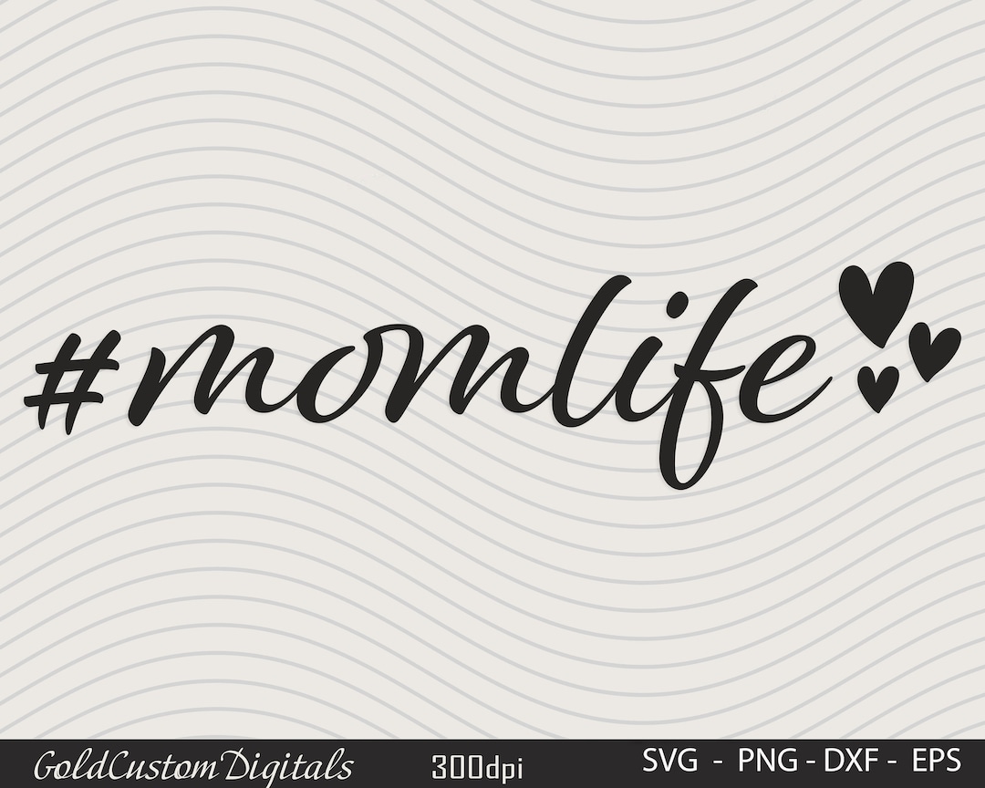 Mom Life SVG, Hashtag Mom Life SVG, Mom SVG, Motherlife Svg Files ...