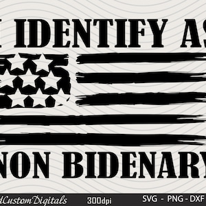 I Identify as Non Bidenary Svg, American Flag Svg, Conservative Anti ...