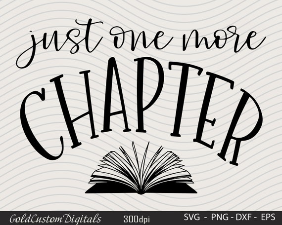 Just One More Chapter Svg Quote Printable Reader Clipart - Etsy