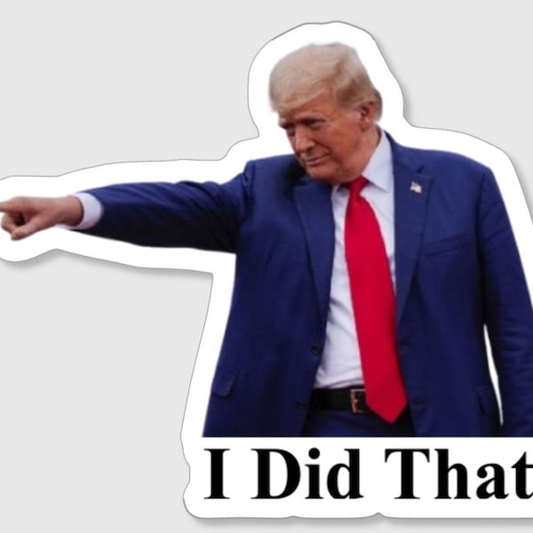 Trump I Did That Sticker - Etsy