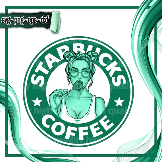 Starbucks Sexy Girl Svg Starbucks Logo Svg Cute Svg Etsy